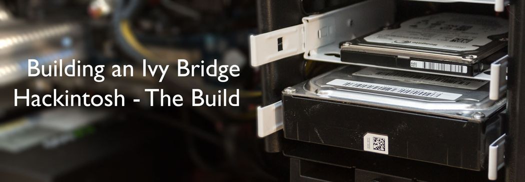 Building an Ivy Bridge Hackintosh - The Build – leolabs.org